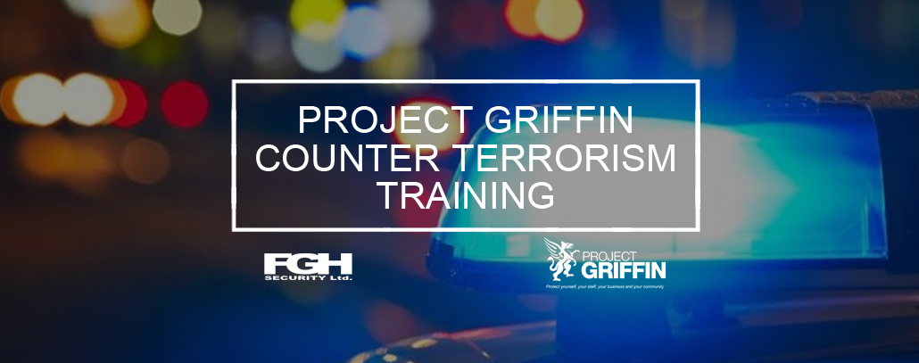 Project Griffin counter terrorism training for businesses - FGH Security